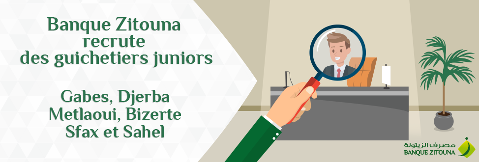 Banque Zitouna // Recrute [ des Guichetiers ] » Offres d'emplois